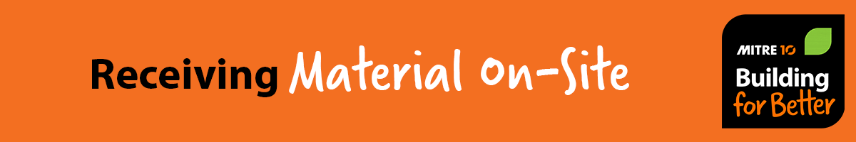 Delivery & Storage Practices | Mitre 10™